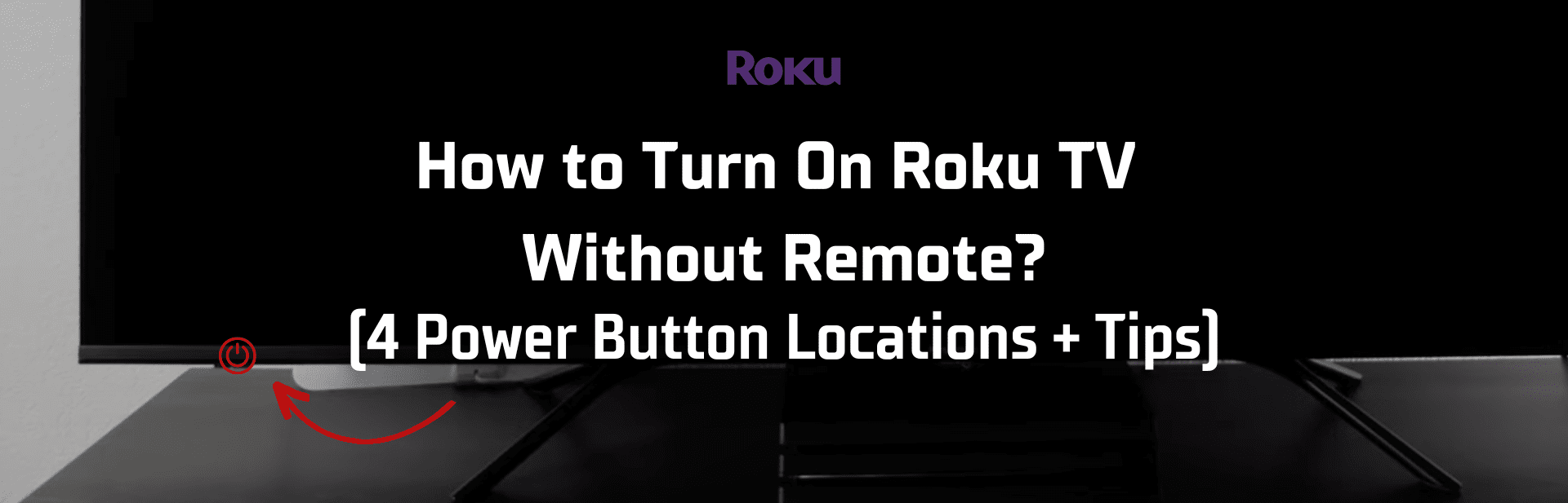 How to Turn On Roku TV Without Remote (4 Power Button Locations + Tips)