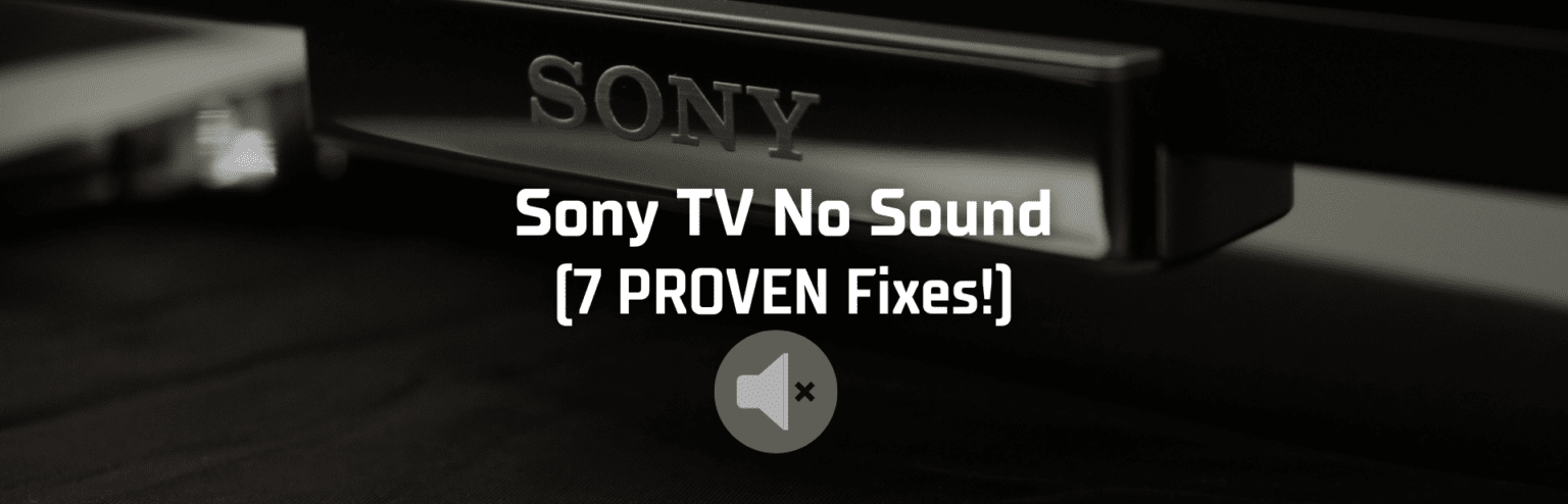 Sony TV No Sound (7 PROVEN Fixes!)
