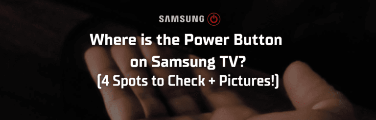 Where is the Power Button on Samsung TV? (4 Spots to Check + Pictures!)